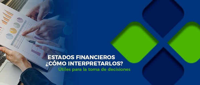 CÓmo Interpretar Los Estados Financieros Y Utilizarlos Para La Toma De